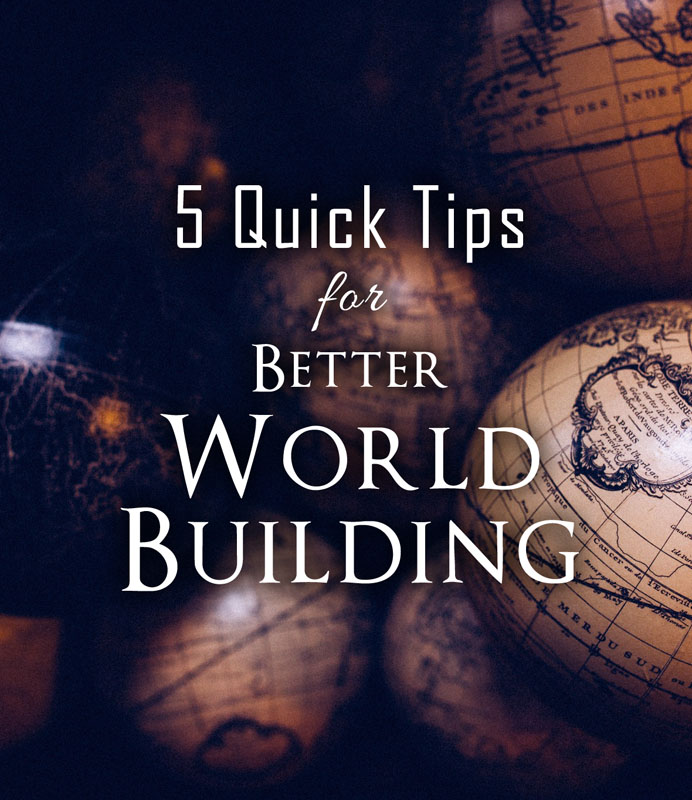 5 Quick Tips for Better World Building – The World of Ithilear – Home ...